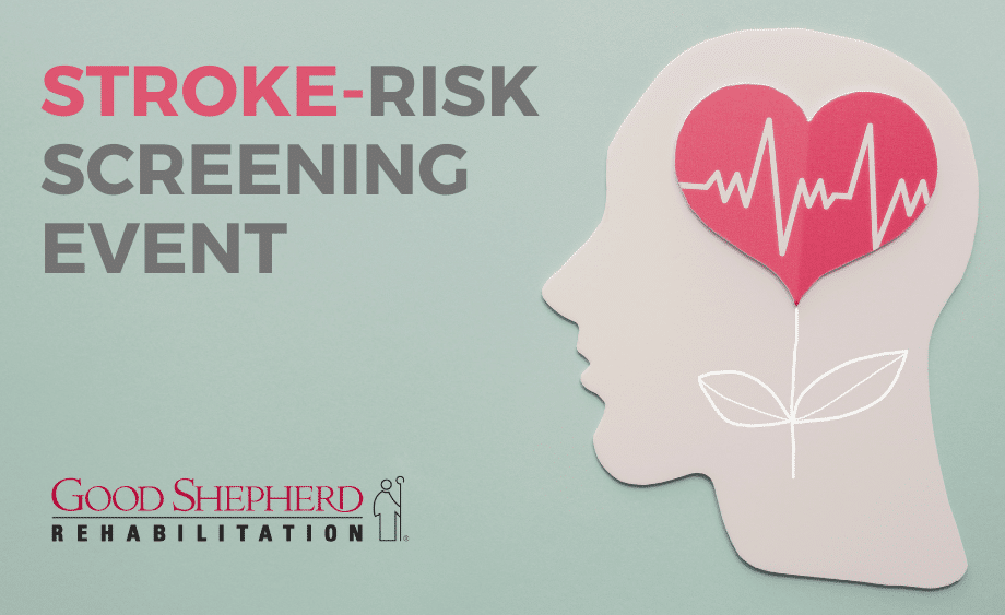 Good Shepherd Rehabilitation to Host Free Stroke-Risk Screening Event on May 3 | Good Shepherd ...